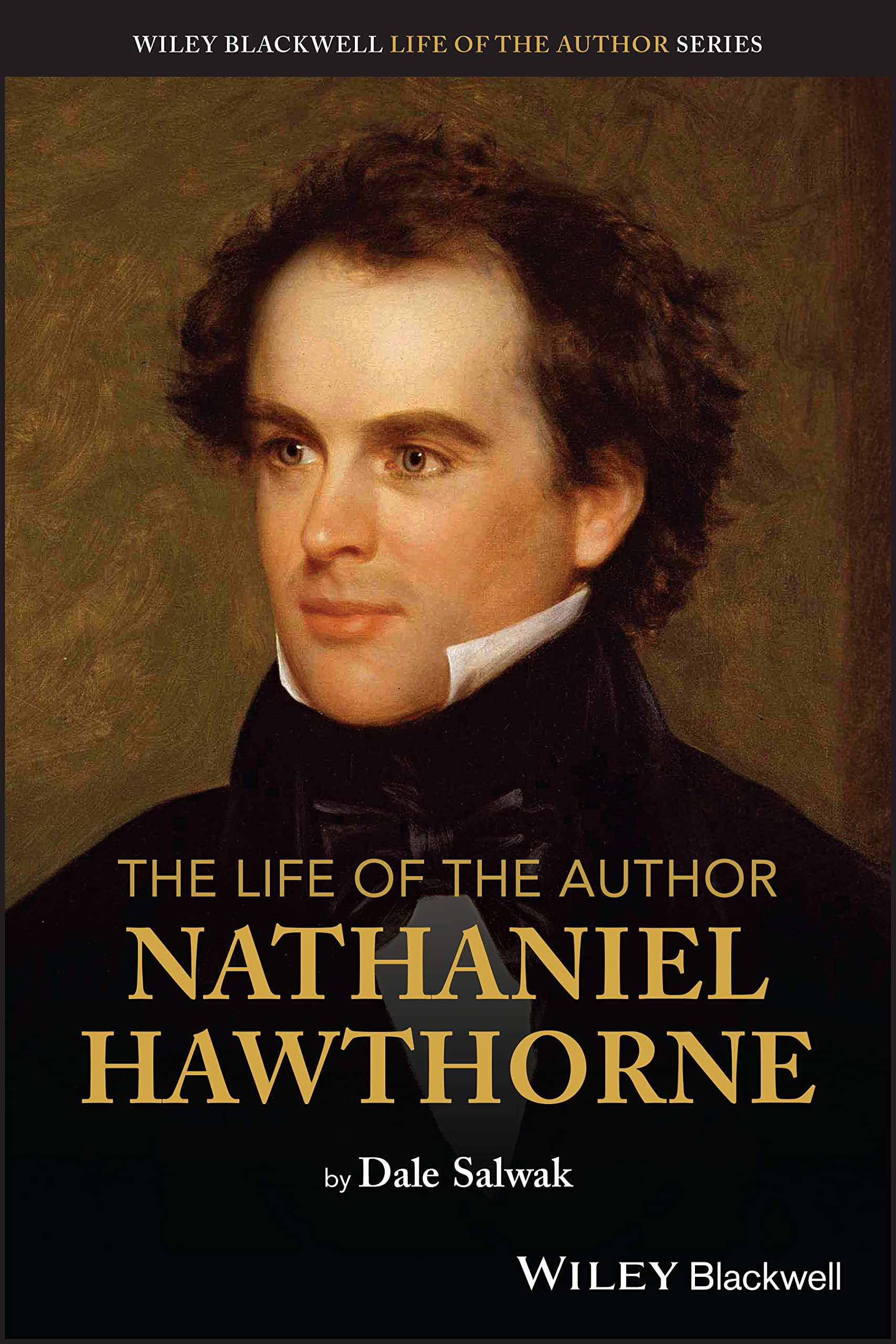 The Life of the Author: Nathaniel Hawthorne: Salwak, Dale ...