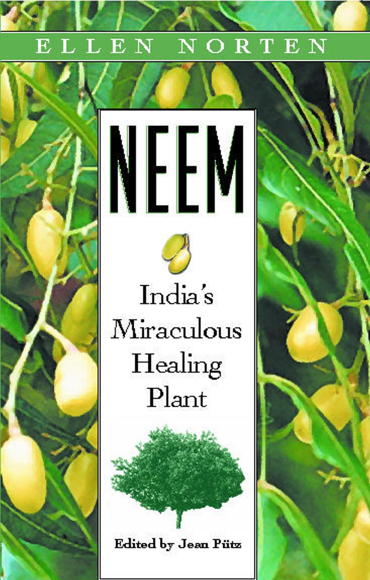 Neem: India's Miraculous Healing Plant: Norten, Ellen, Pütz, Jean ...