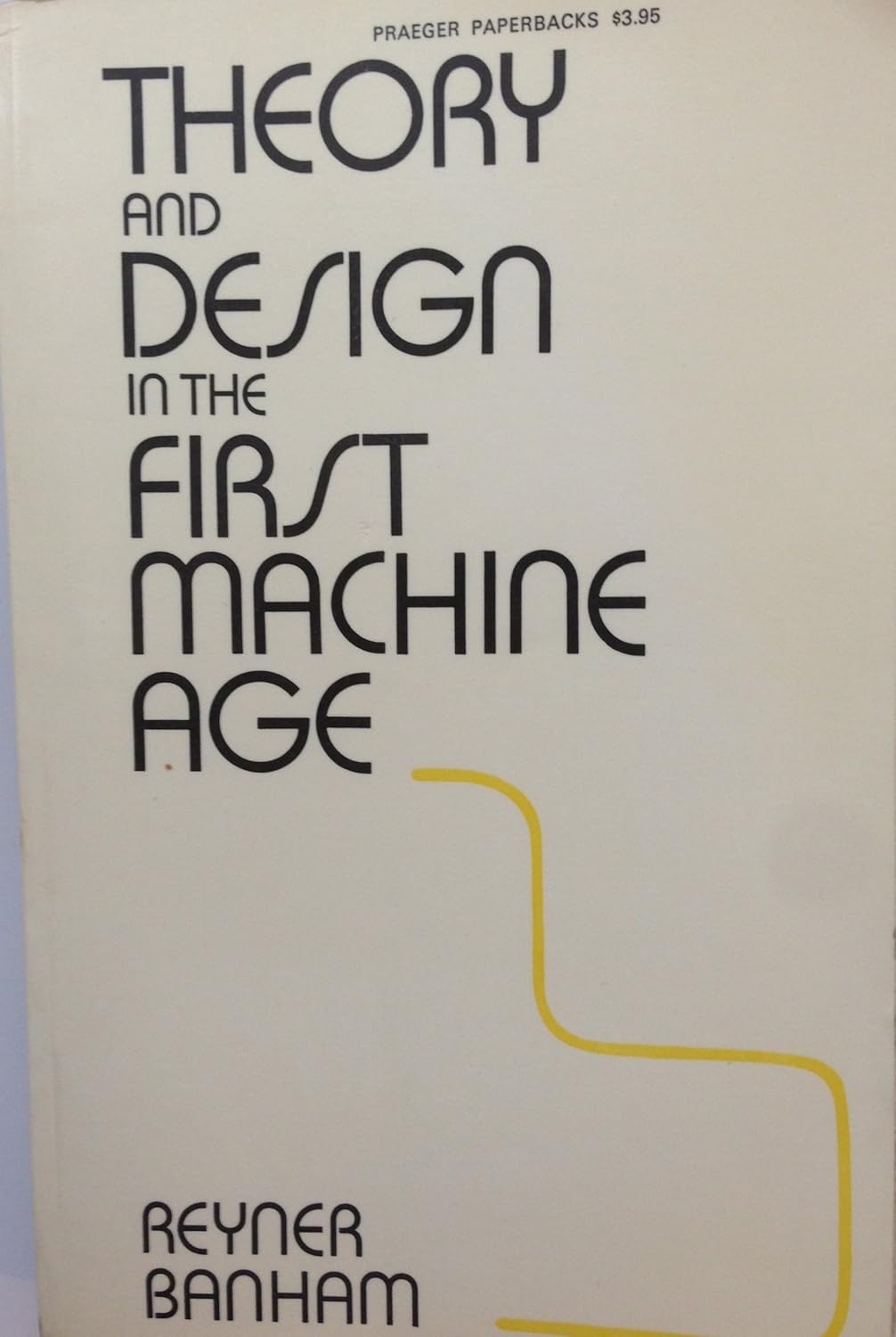 THEORY AND DESIGN IN THE FIRST MACHINE AGE.Second edition: Reyner ...