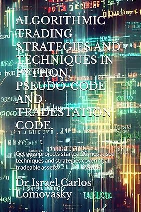Amazon.com: ALGORITHMIC TRADING STRATEGIES AND TECHNIQUES IN PYTHON, PSEUDO-CODE AND ...