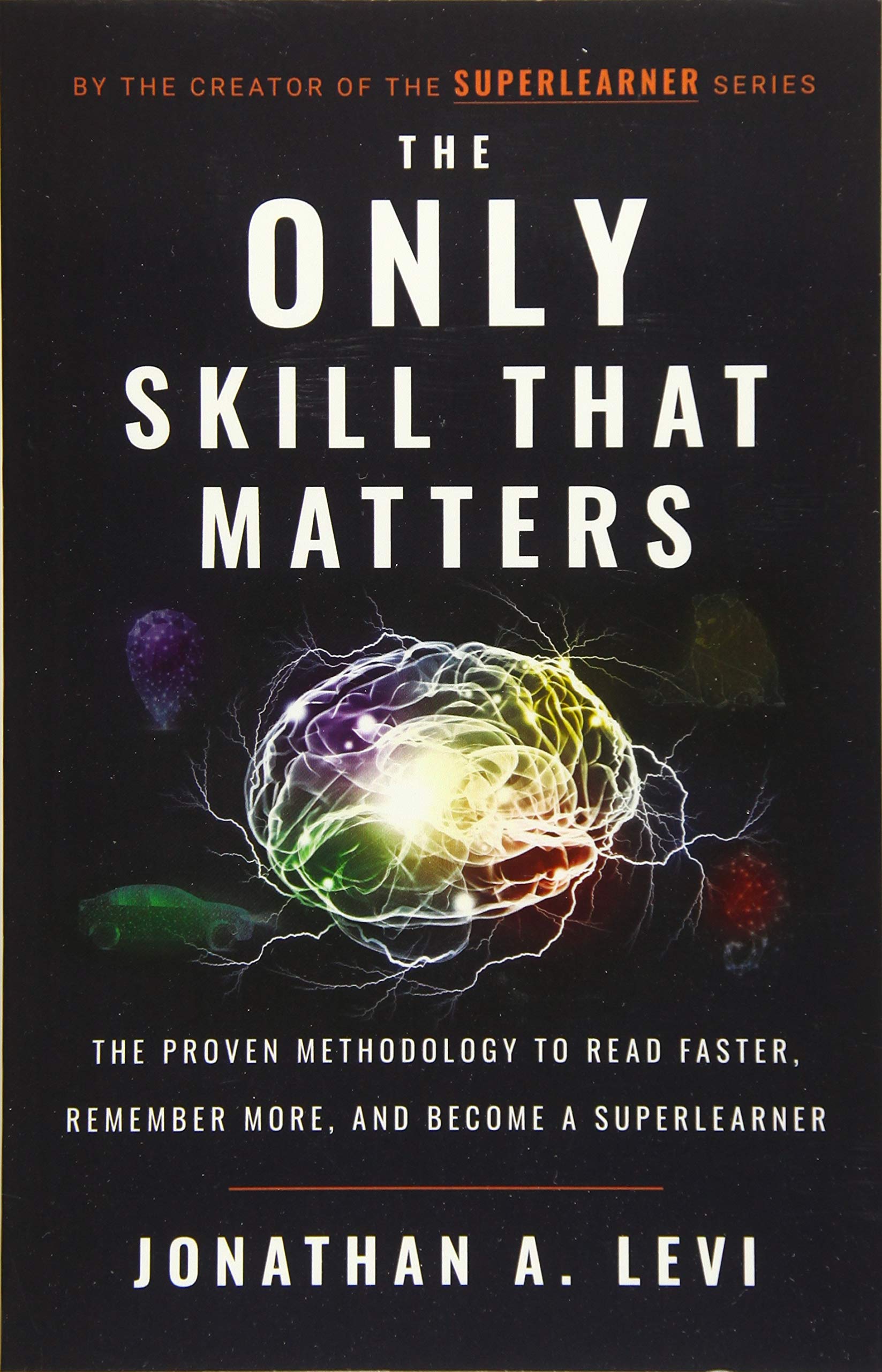 The Only Skill that Matters: The Proven Methodology to Read Faster ...
