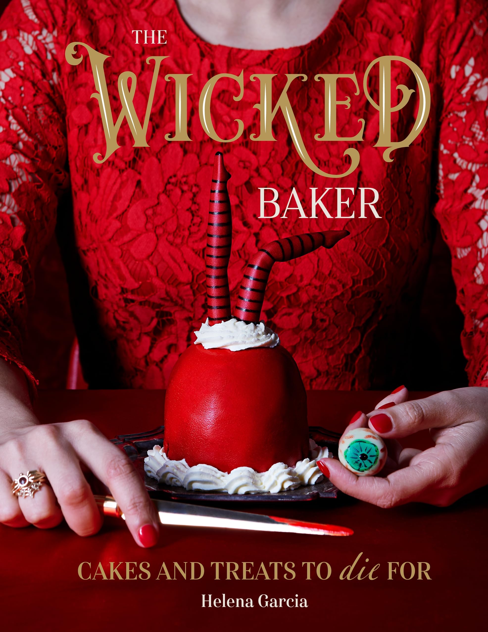 The Wicked Baker: Cakes and treats to die for: Garcia, Helena ...