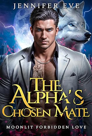The Alpha's Chosen Mate: A Fated Mate Rejected Mate Paranormal Werewolf Romance (Knocked Up ...
