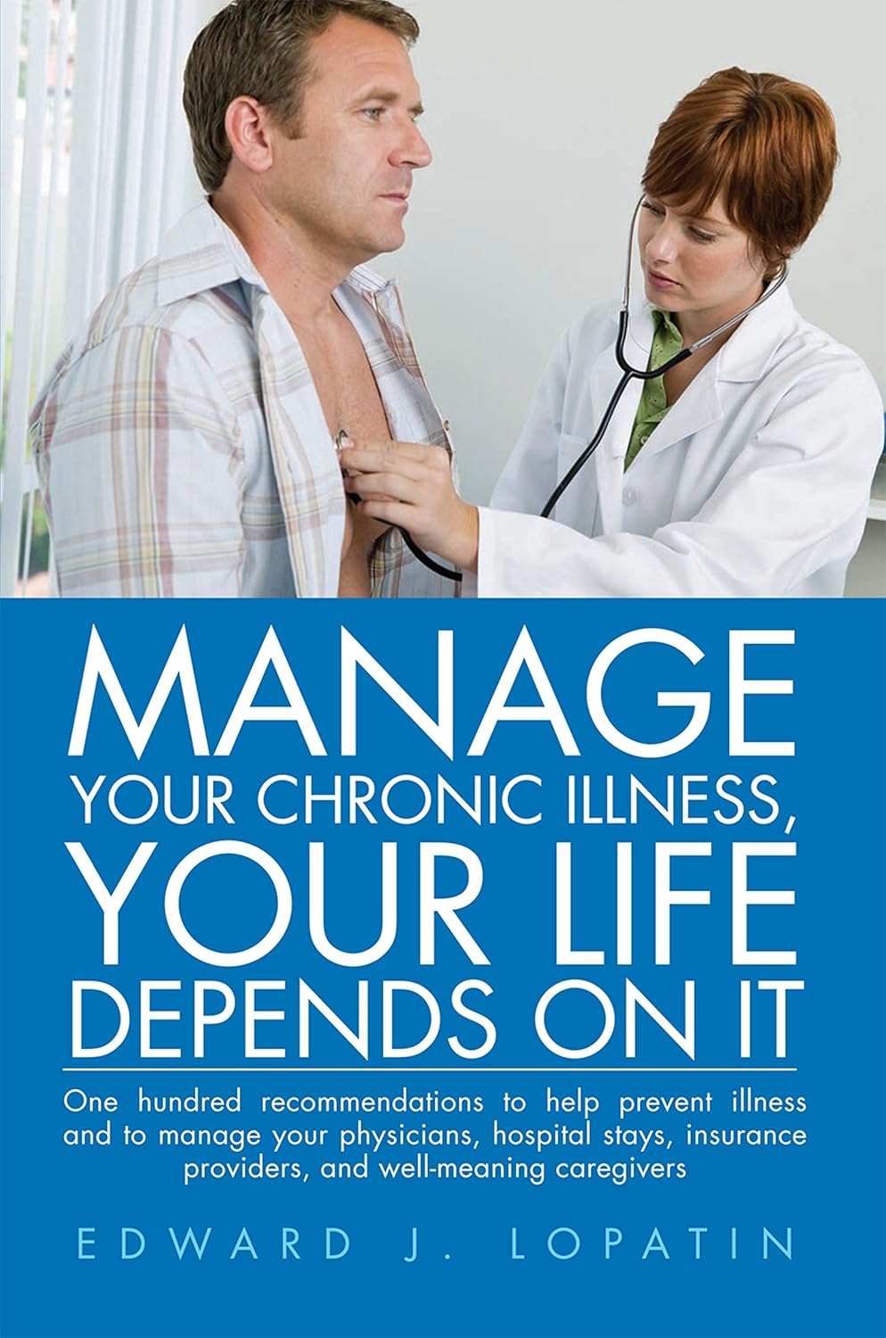 Manage Your Chronic Illness, Your Life Depends on It: One Hundred ...