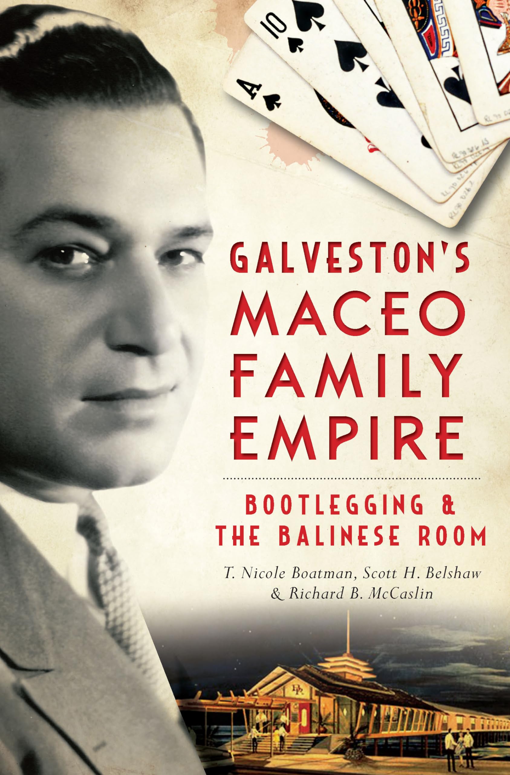 Galveston's Maceo Family Empire: Bootlegging & the Balinese Room (True ...