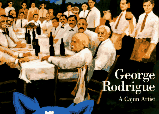 George Rodrigue: A Cajun Artist: Freundlich, Lawrence S., Bradshaw ...