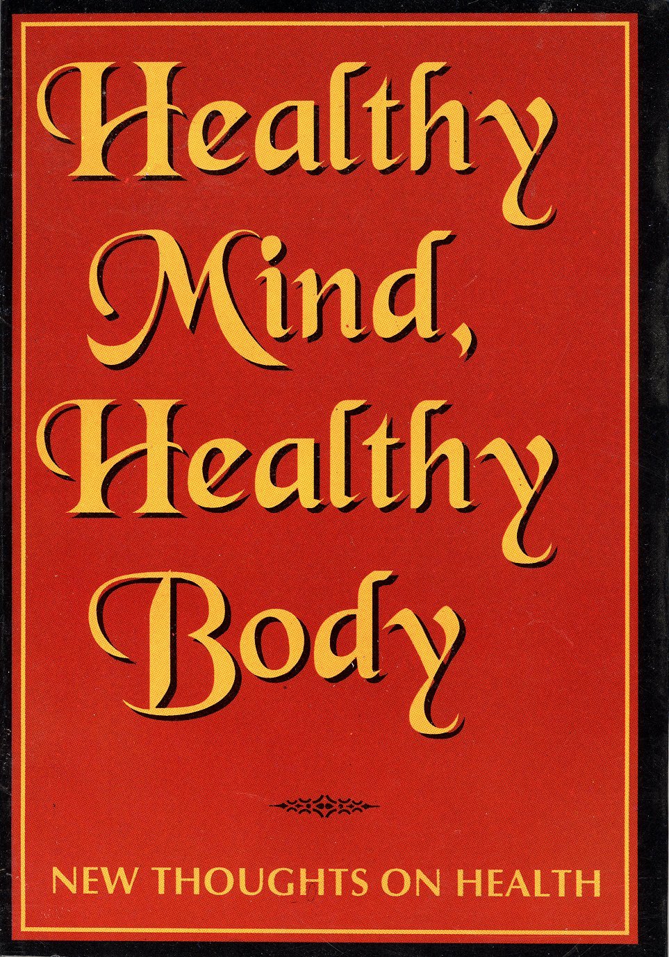 Healthy Mind Healthy Body; New thoughts on health: Anthology ...