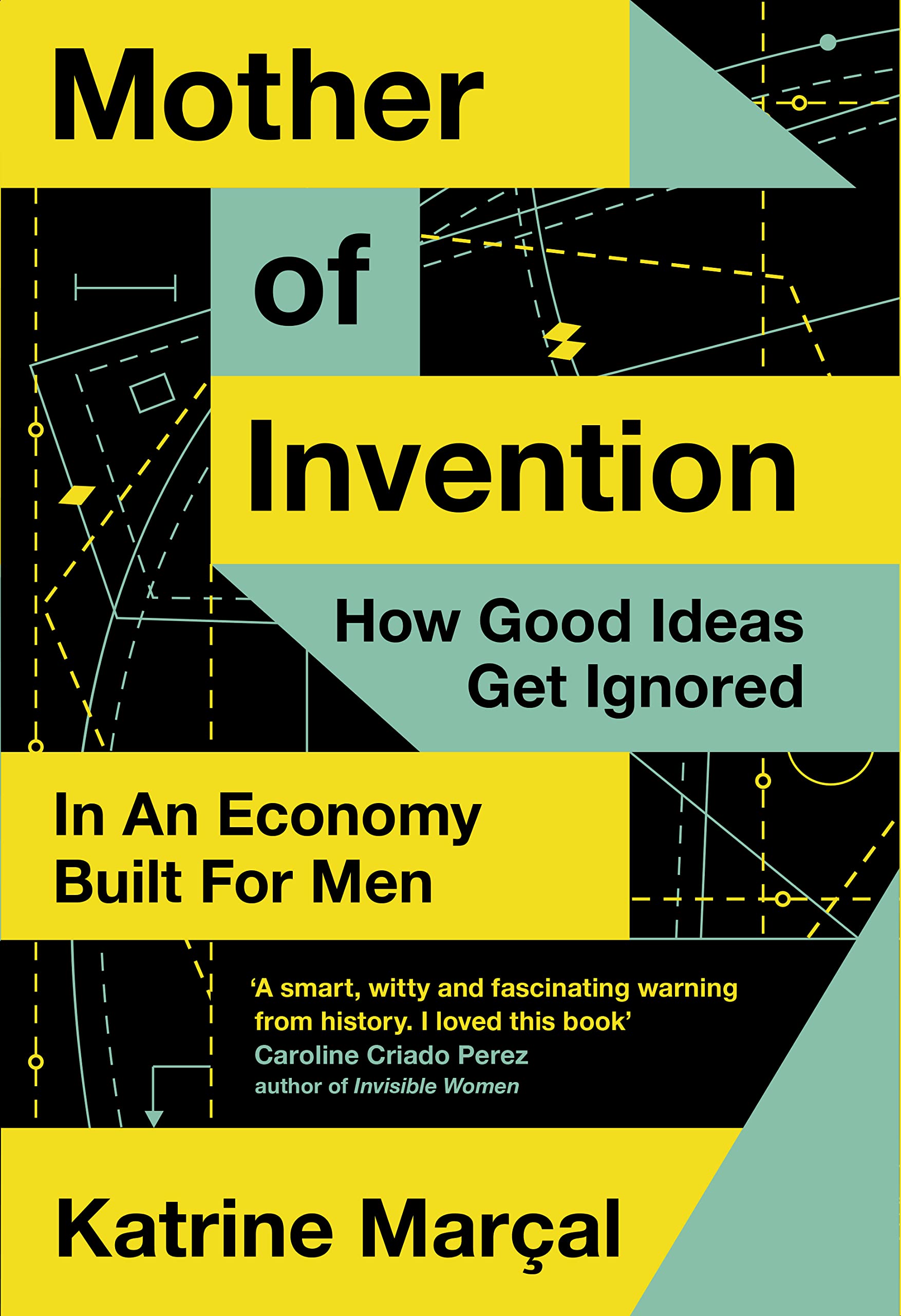 Mother of Invention: How Good Ideas Get Ignored in an Economy Built for ...