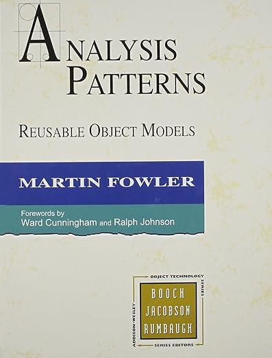 Analysis Patterns: Reusable Object Models: Fowler, Martin: 9780201895421: Amazon.com: Books
