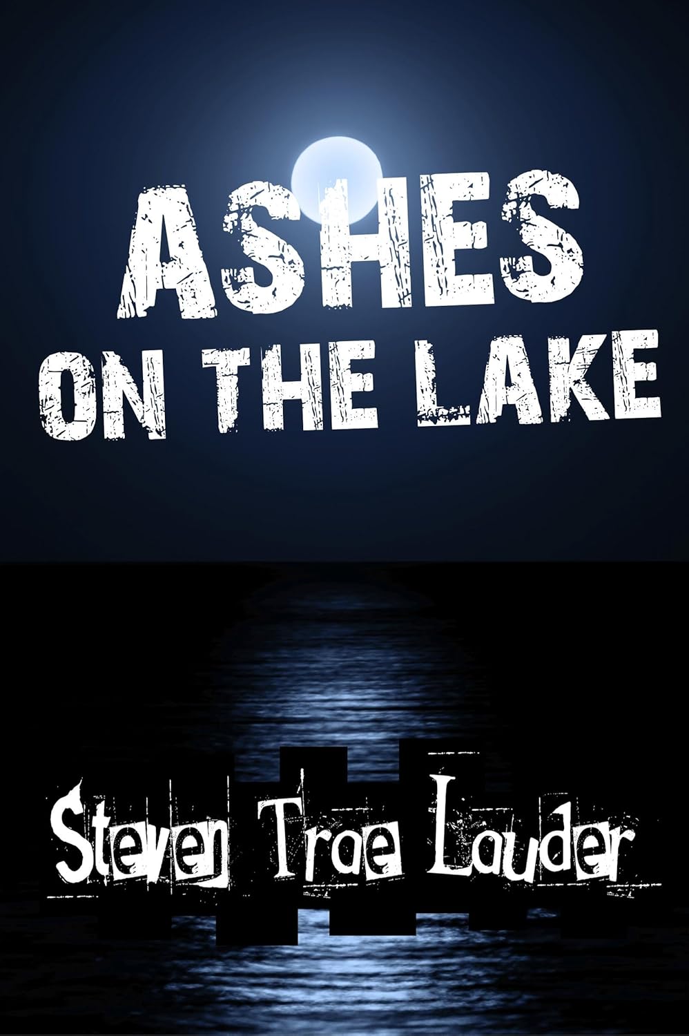 Ashes on the Lake: Live On - Kindle edition by Lauder, Steven Trae ...