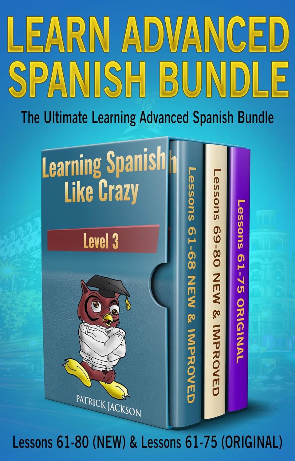 Amazon.com: Learn Advanced Spanish Bundle - Learning Spanish Like Crazy ...