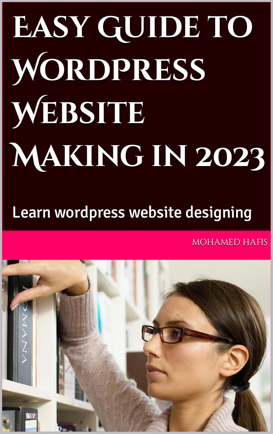 Easy Guide to WordPress Website Making in 2023: Learn wordpress website designing (Learning ...