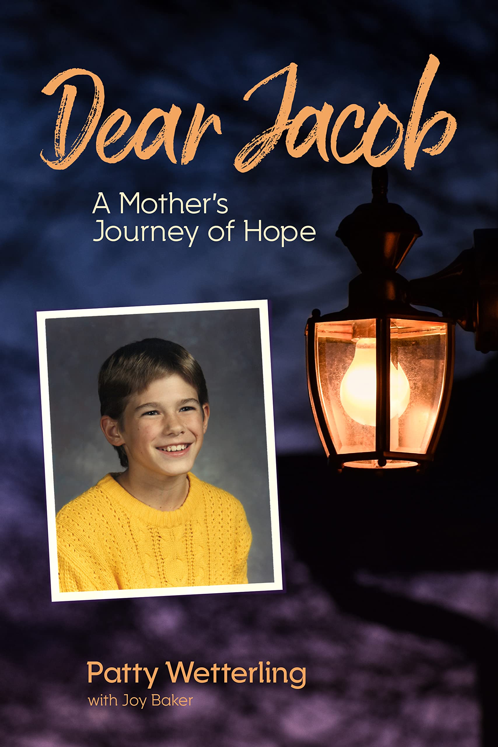 Dear Jacob: A Mother's Journey of Hope: Wetterling, Patty, Baker, Joy: 9781681342696: Amazon.com ...