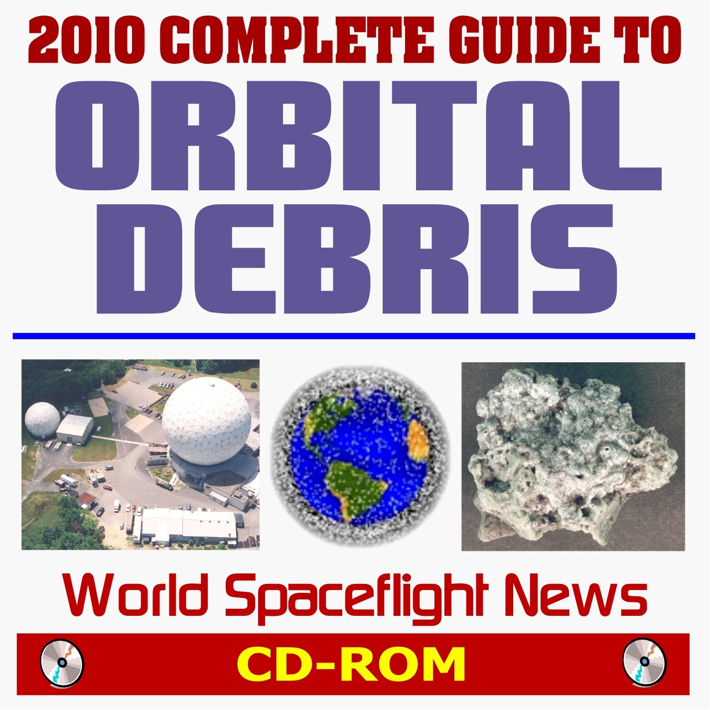2010 Complete Guide to Orbital Debris: Collision Hazard Threats to ...