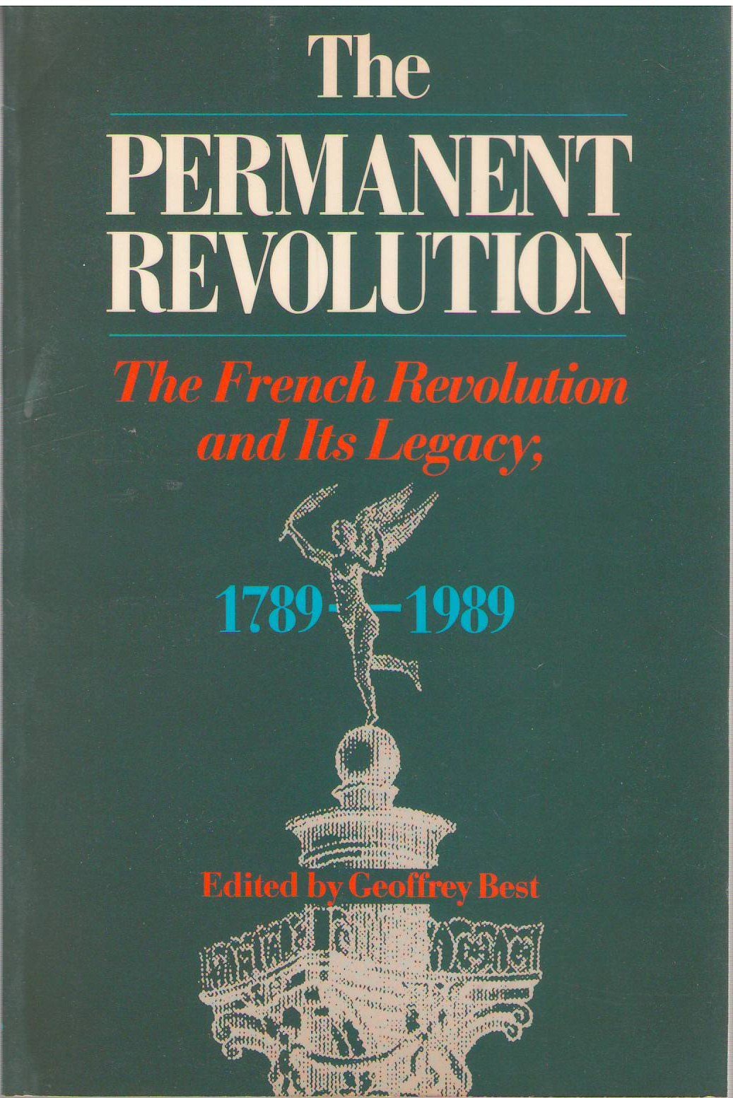 The Permanent Revolution: The French Revolution and Its Legacy, 1789 ...