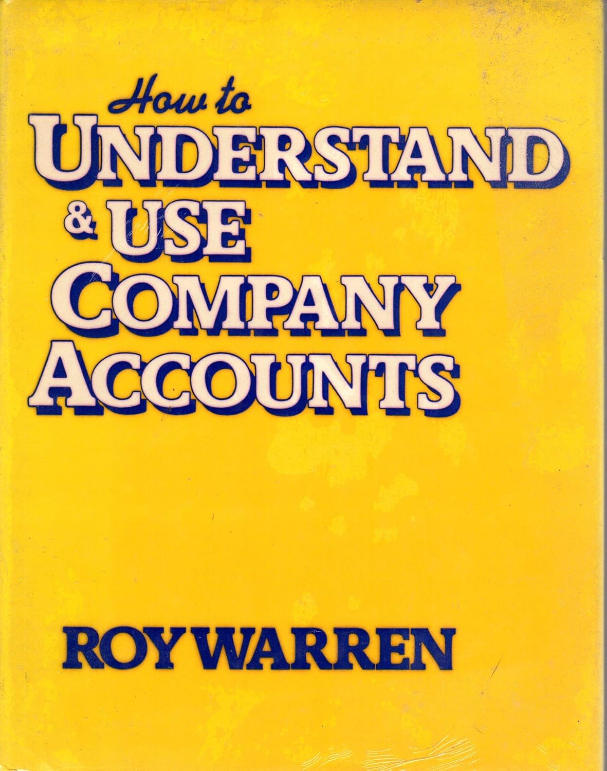 How to understand and use company accounts: Roy Warren: 9780091458904 ...