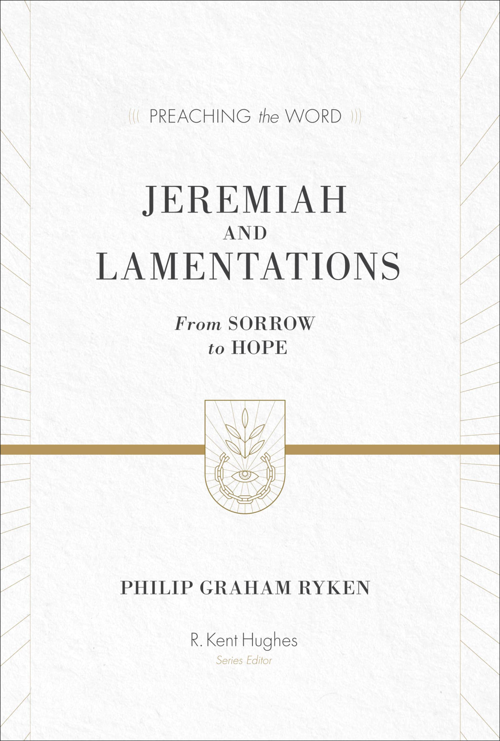 Jeremiah and Lamentations: From Sorrow to Hope (Preaching the Word ...