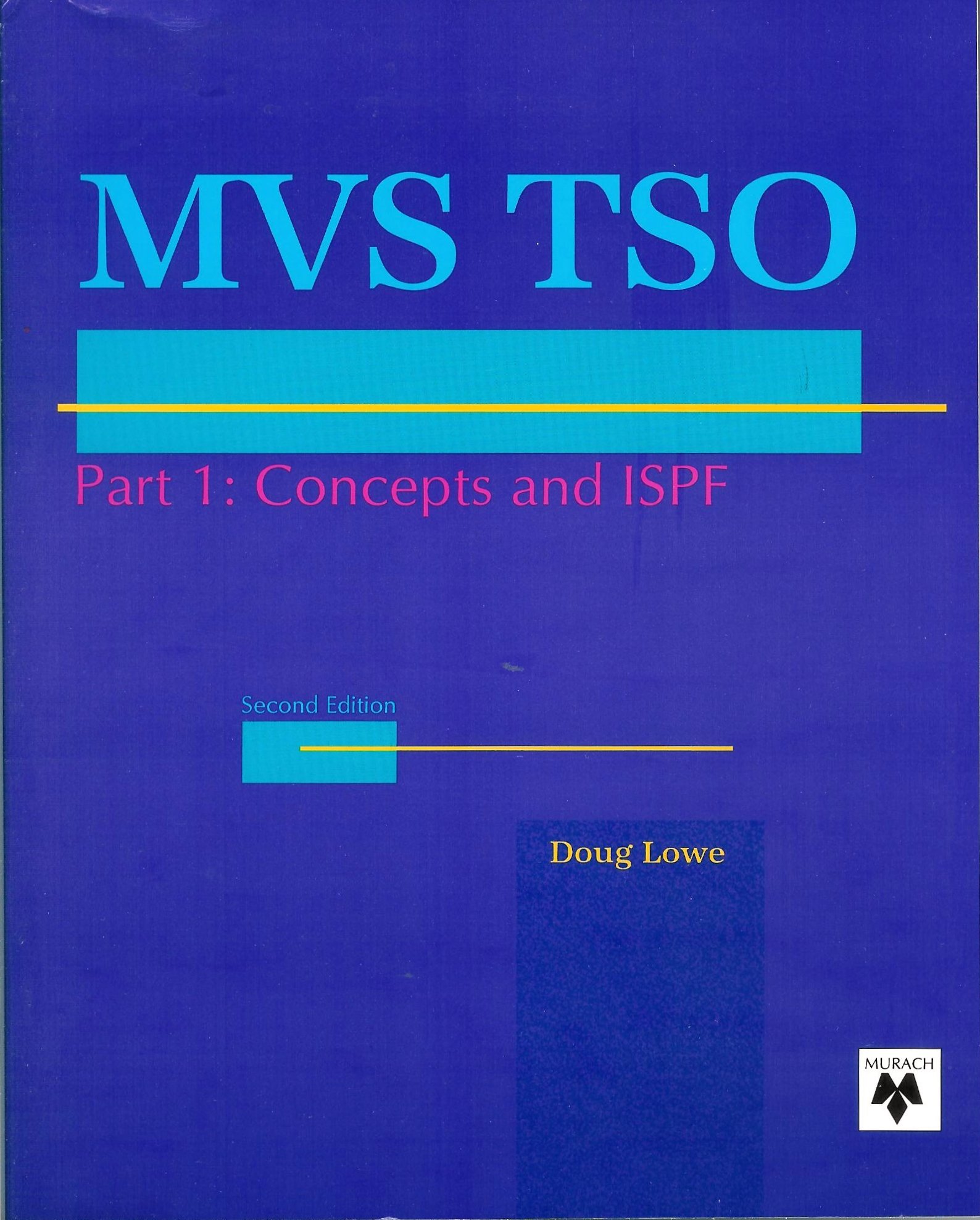 MVS TSO, Parts 1 and 2; Commands and Procedures and Concepts and ISPF ...