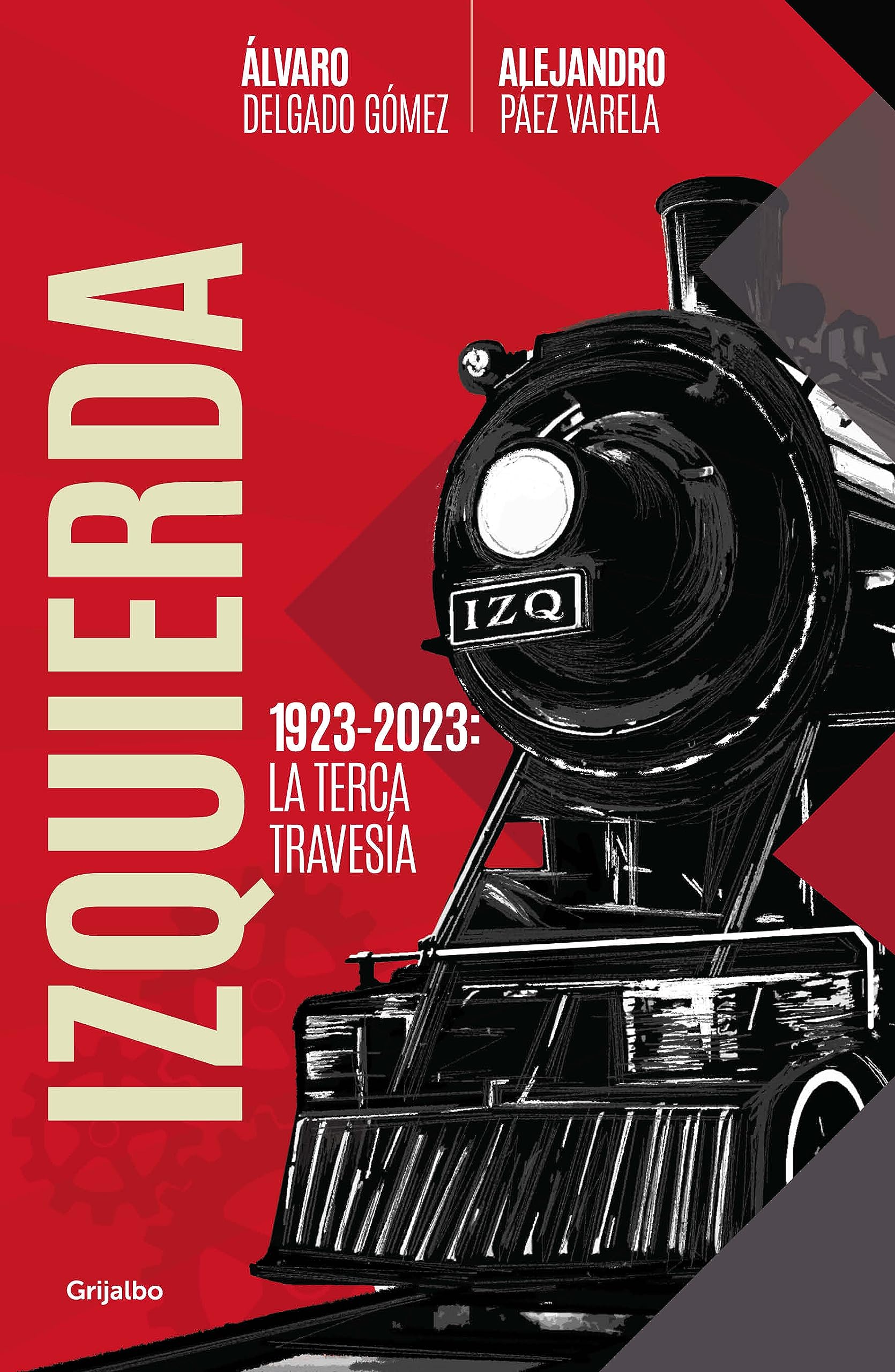 Izquierda. 1923-2023: La terca travesía : Páez Varela, Alejandro, Delgado, Álvaro: Amazon.com.mx ...