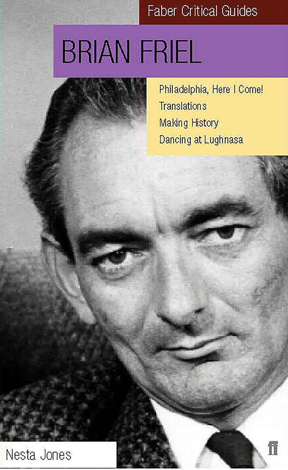 Brian Friel: Making History, Dancing at Lughnasa, Philadelphia Here I ...