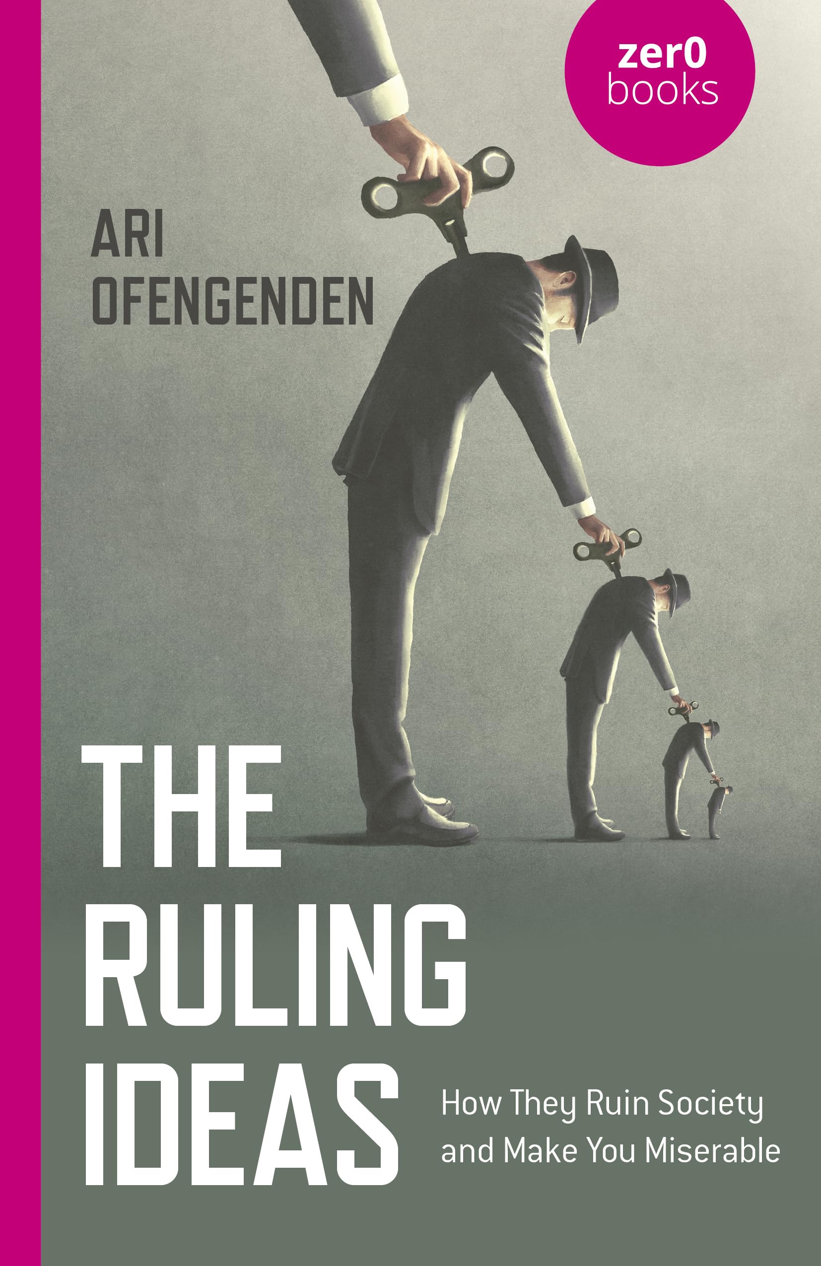 The Ruling Ideas: How They Ruin Society and Make You Miserable ...