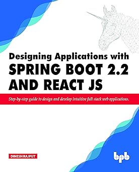 Amazon.com: Designing Applications with Spring Boot 2.2 and React JS ...