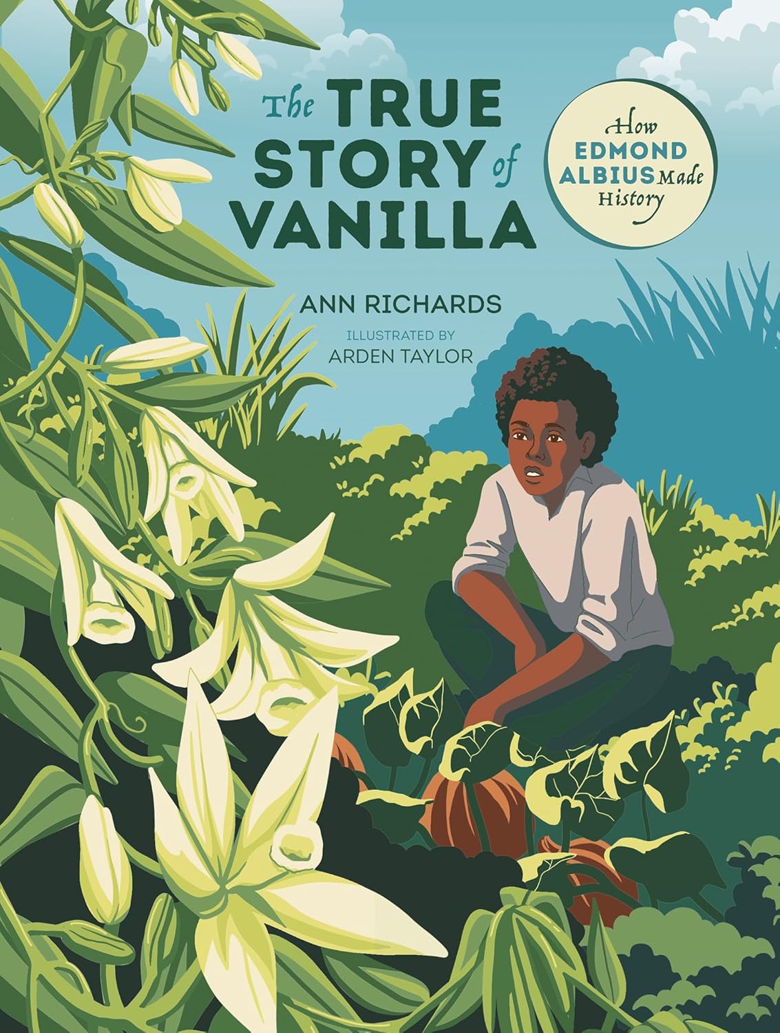 The True Story of Vanilla: How Edmond Albius Made History (Orca ...