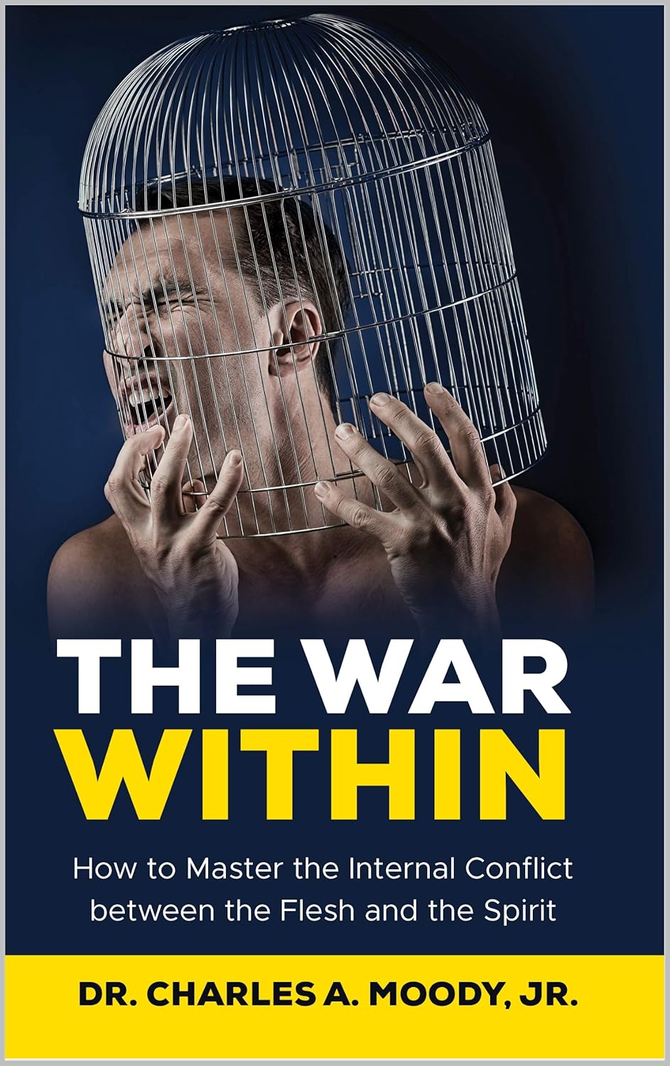 The War Within: How to Master the Internal Conflict between the Flesh ...