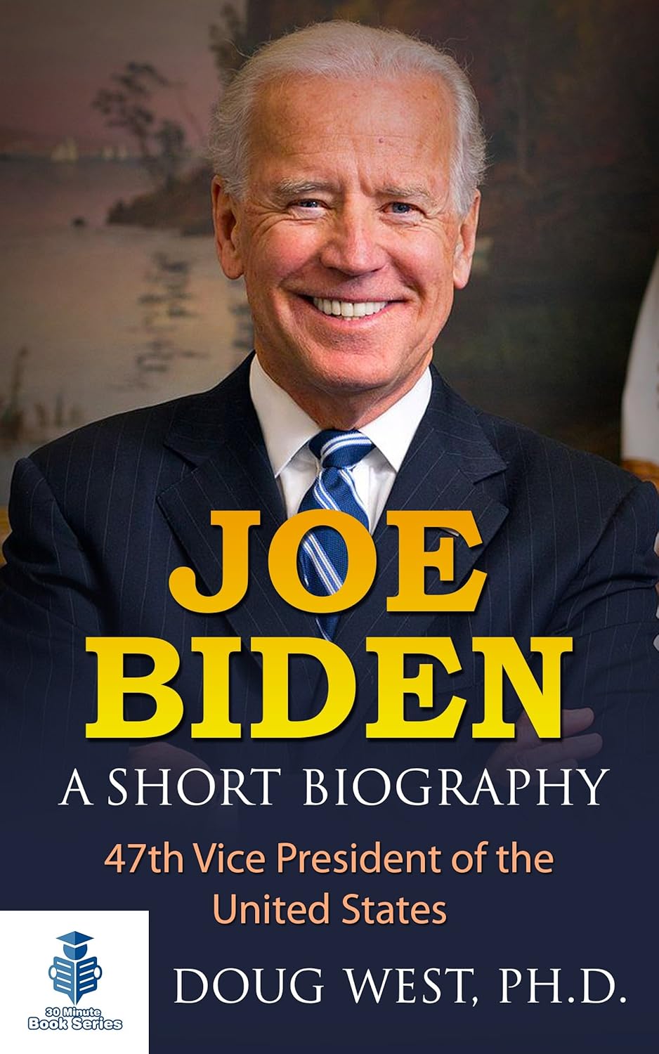 Amazon.com: Joe Biden: A Short Biography: 47th Vice President of the ...