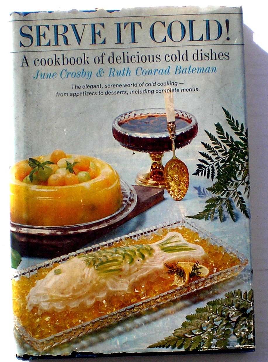 Amazon.com: Serve It Cold A Cookbook Of Delicious Cold Dishes: June ...
