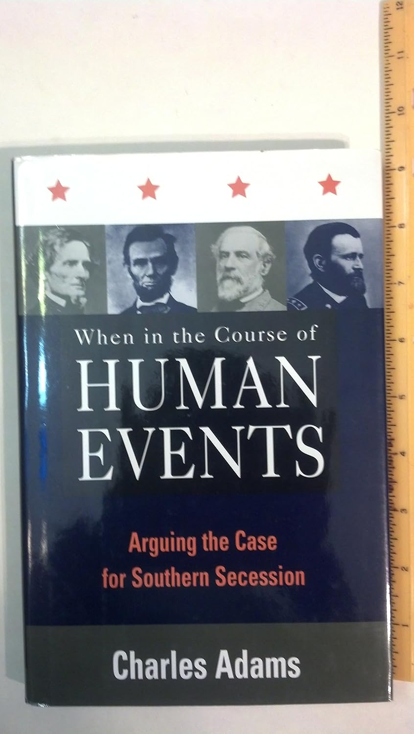 When in the Course of Human Events: Arguing the Case for Southern ...