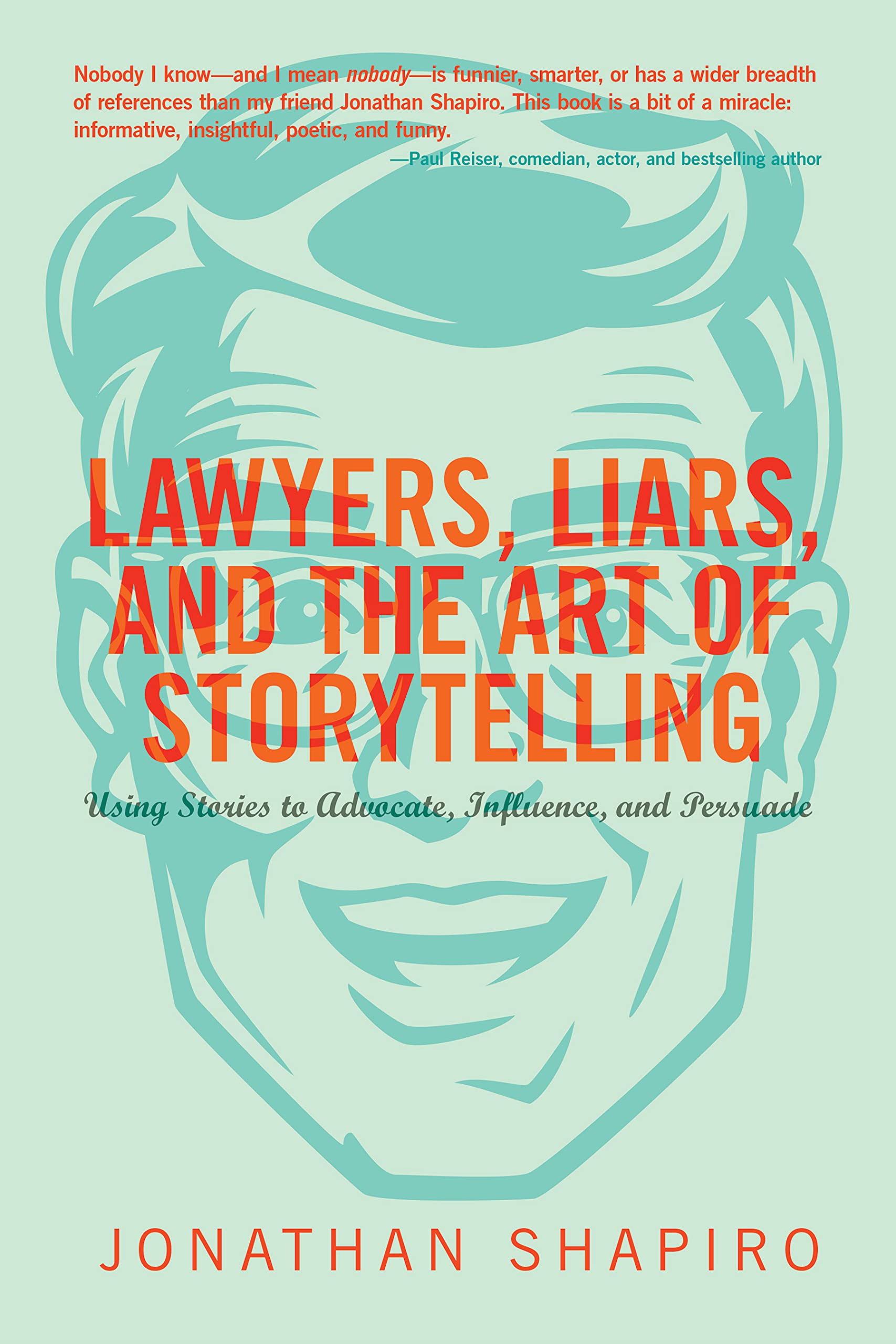 Lawyers, Liars and the Art of Storytelling: Shapiro, Jonathan ...