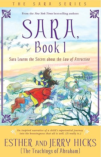 Sara, Book 1: Sara Learns the Secret about the Law of Attraction: Hicks ...