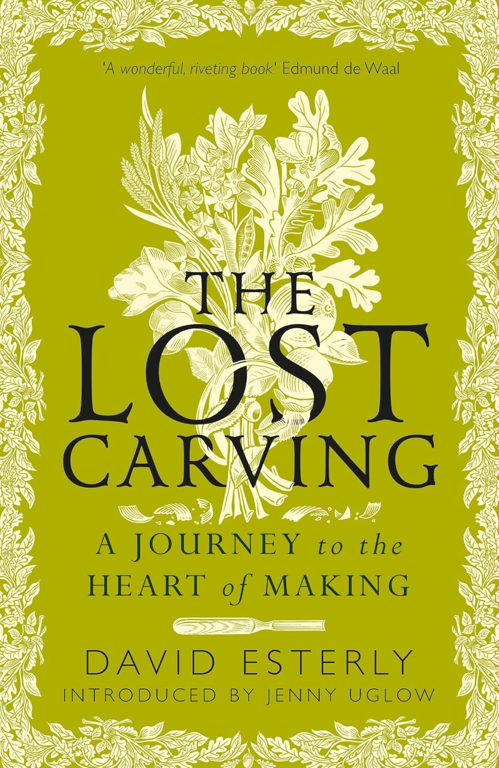 The Lost Carving: A Journey to the Heart of Making eBook : Esterly ...