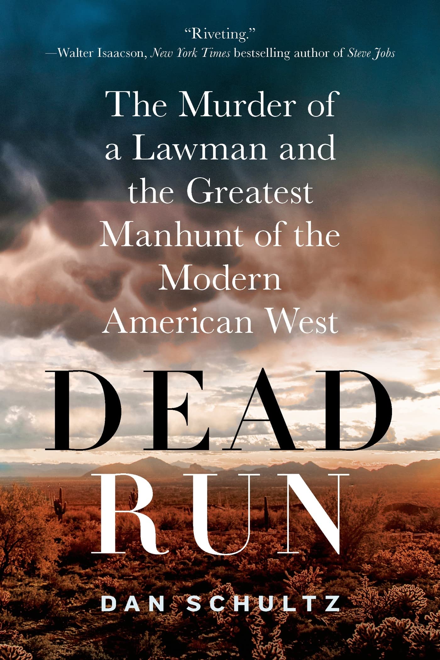 Dead Run: The Murder of a Lawman and the Greatest Manhunt of the Modern ...