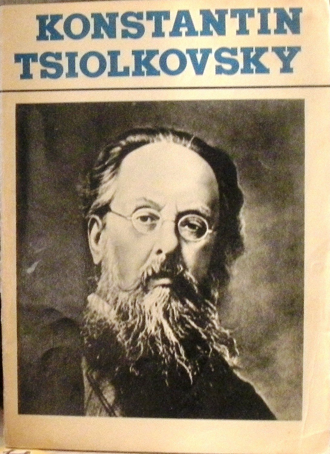 Konstantin Tsiolkovsky Founder of Rocketry, Cosmonautics and Theory of ...
