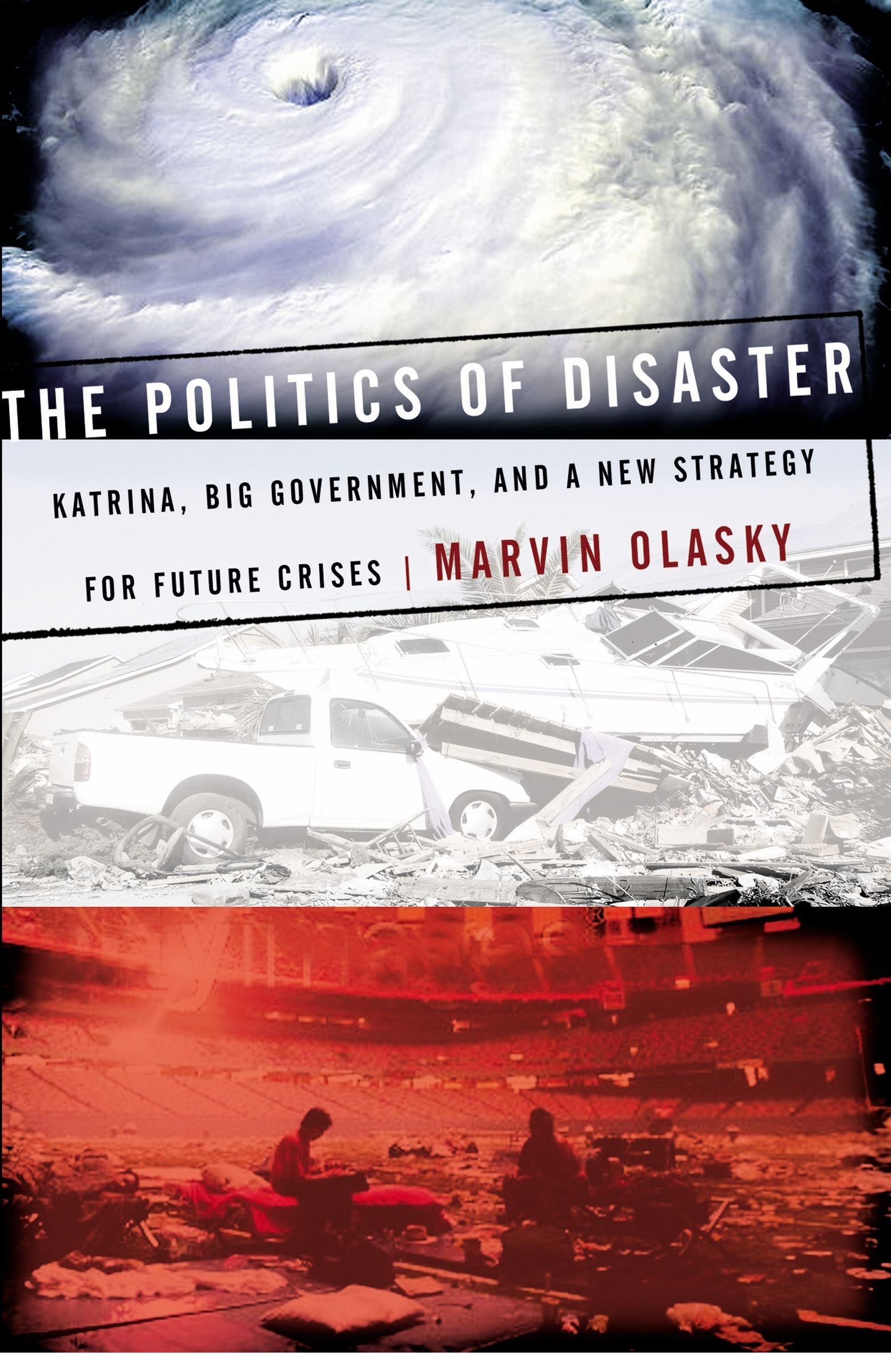 The Politics of Disaster: Katrina, Big Government, And a New Strategy ...