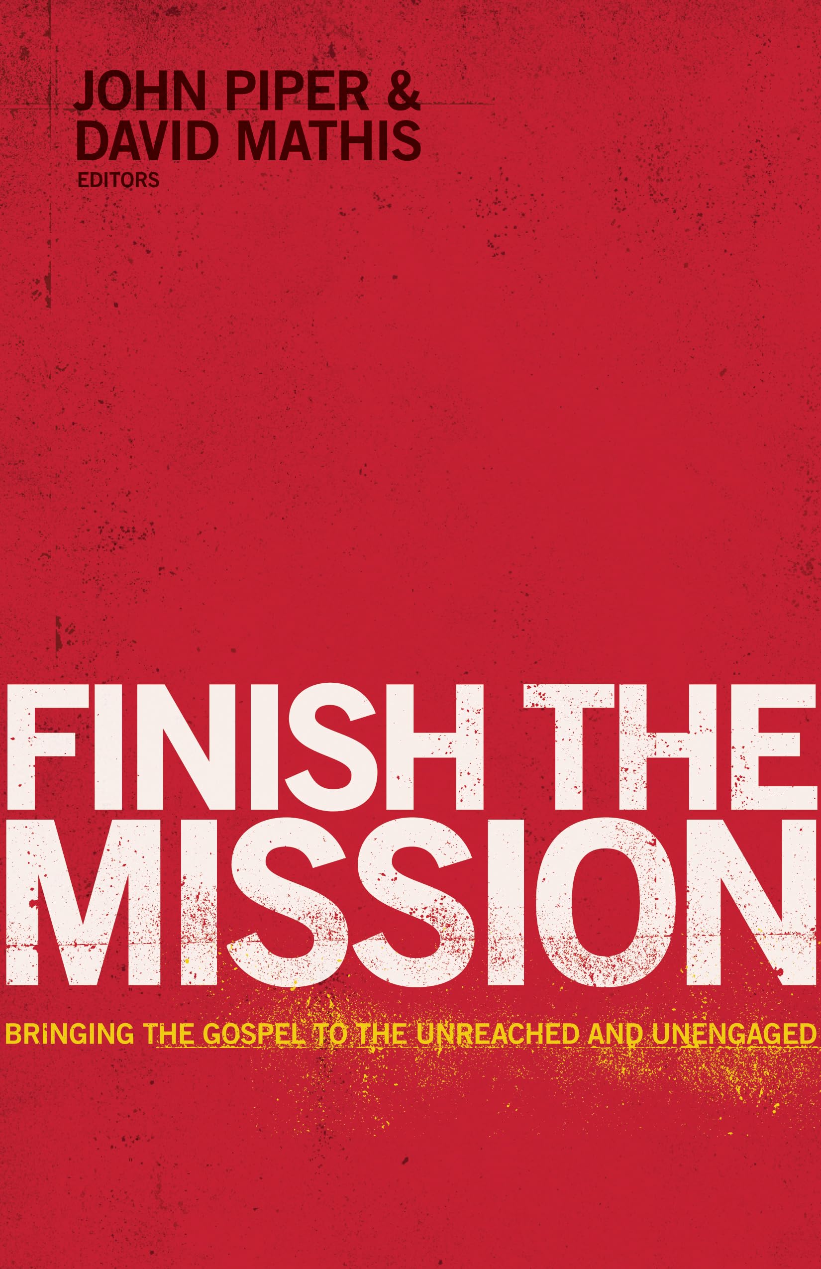 Finish the Mission: Bringing the Gospel to the Unreached and Unengaged ...