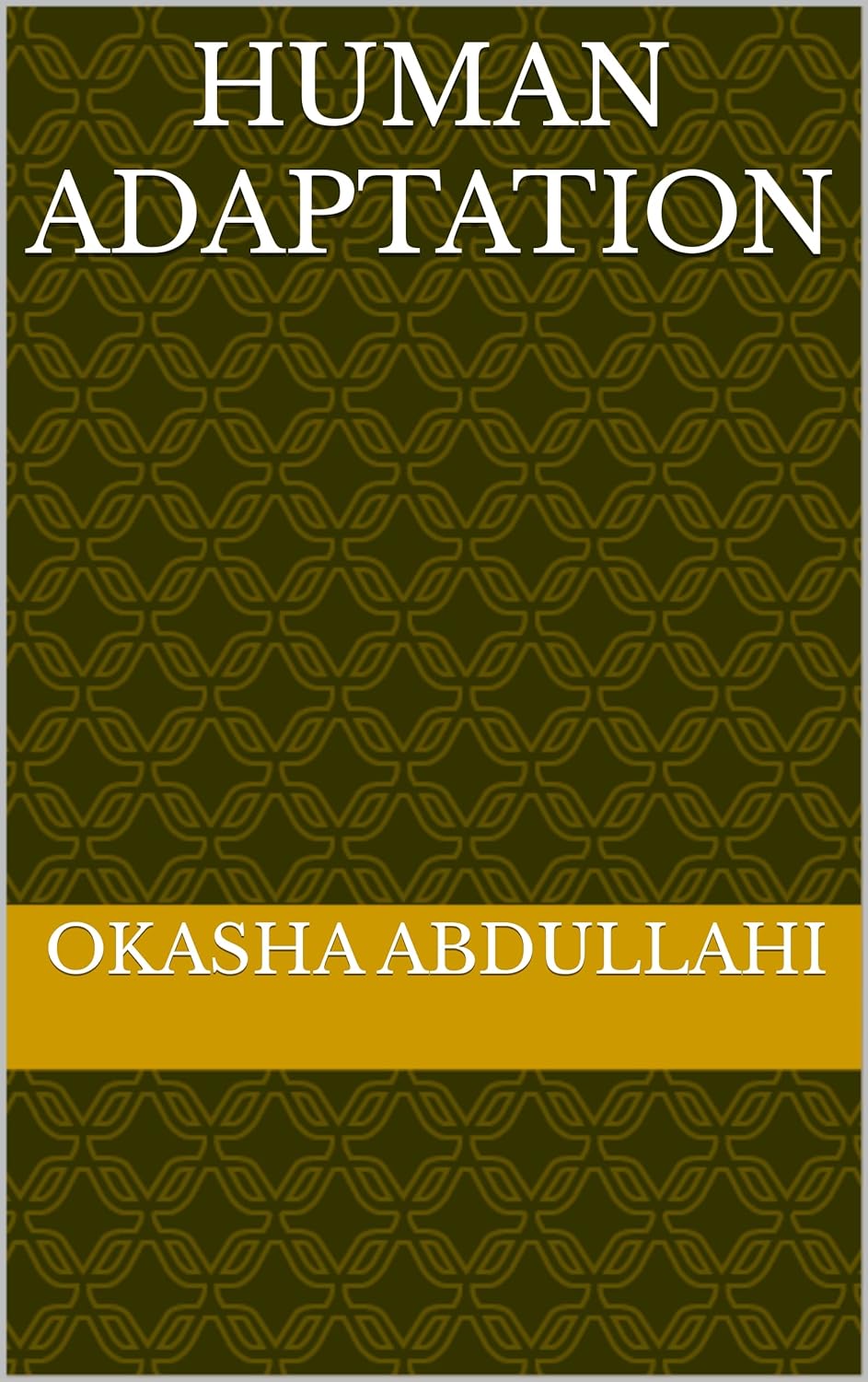 Amazon.com: HUMAN ADAPTATION eBook : Abdullahi, Okasha: Books