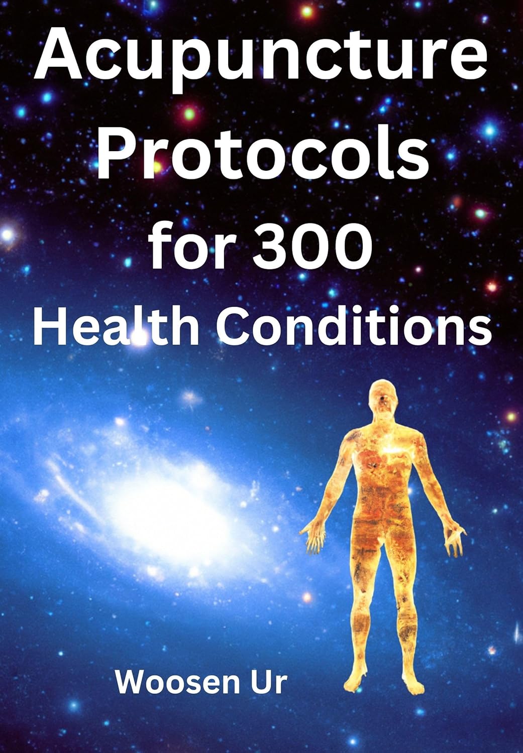 Acupuncture Protocols for 300 Health Conditions: Classical acupuncture ...
