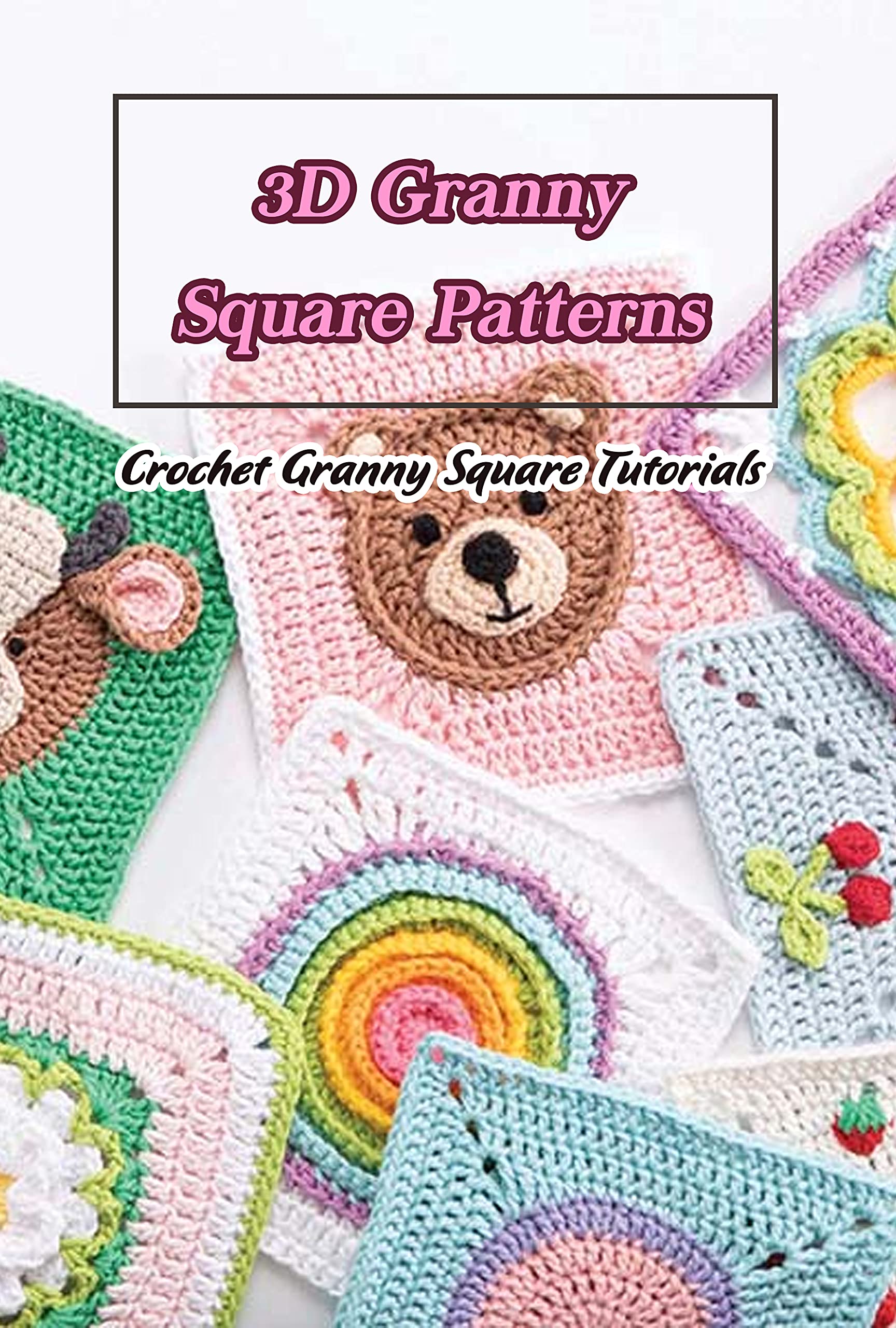 Buy 3D Granny Square Patterns: Crochet Granny Square Tutorials Online ...