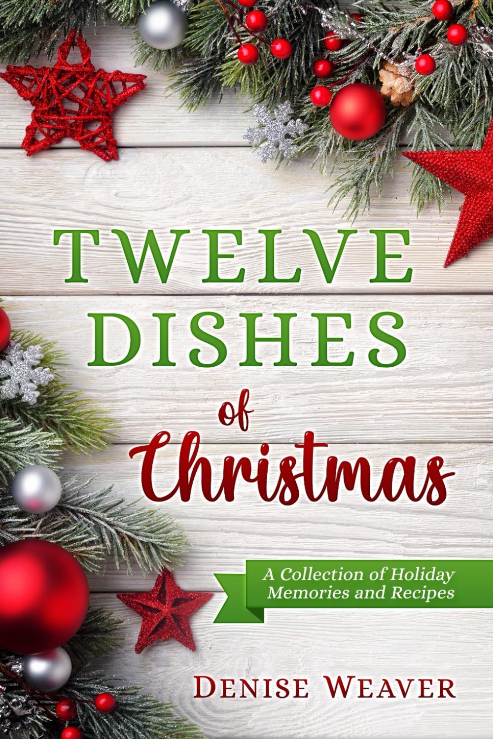 Twelve Dishes of Christmas: A Collection of Holiday Memories and ...