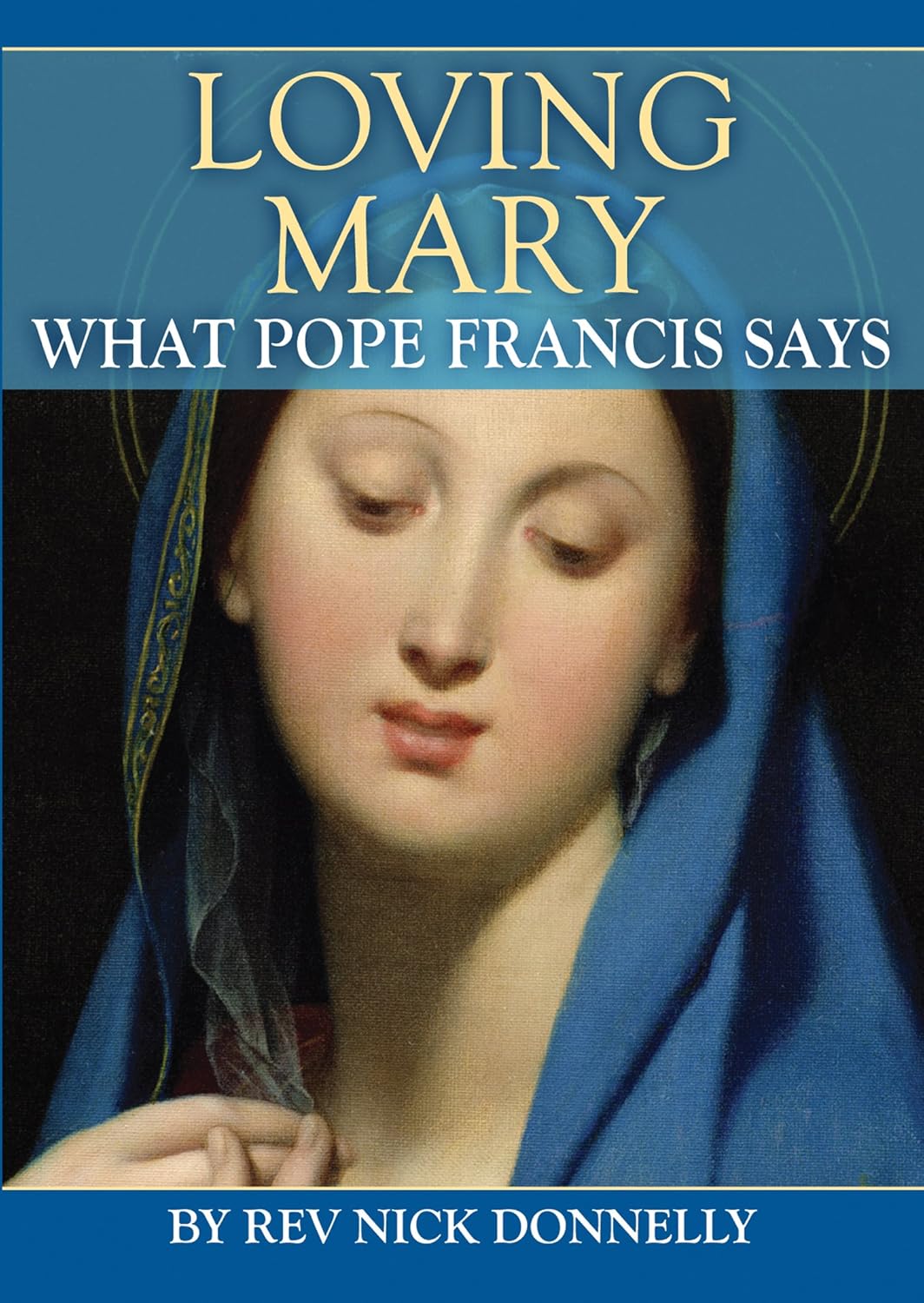 Loving Mary - What Pope Francis Says - Kindle edition by Donnelly, Nick ...