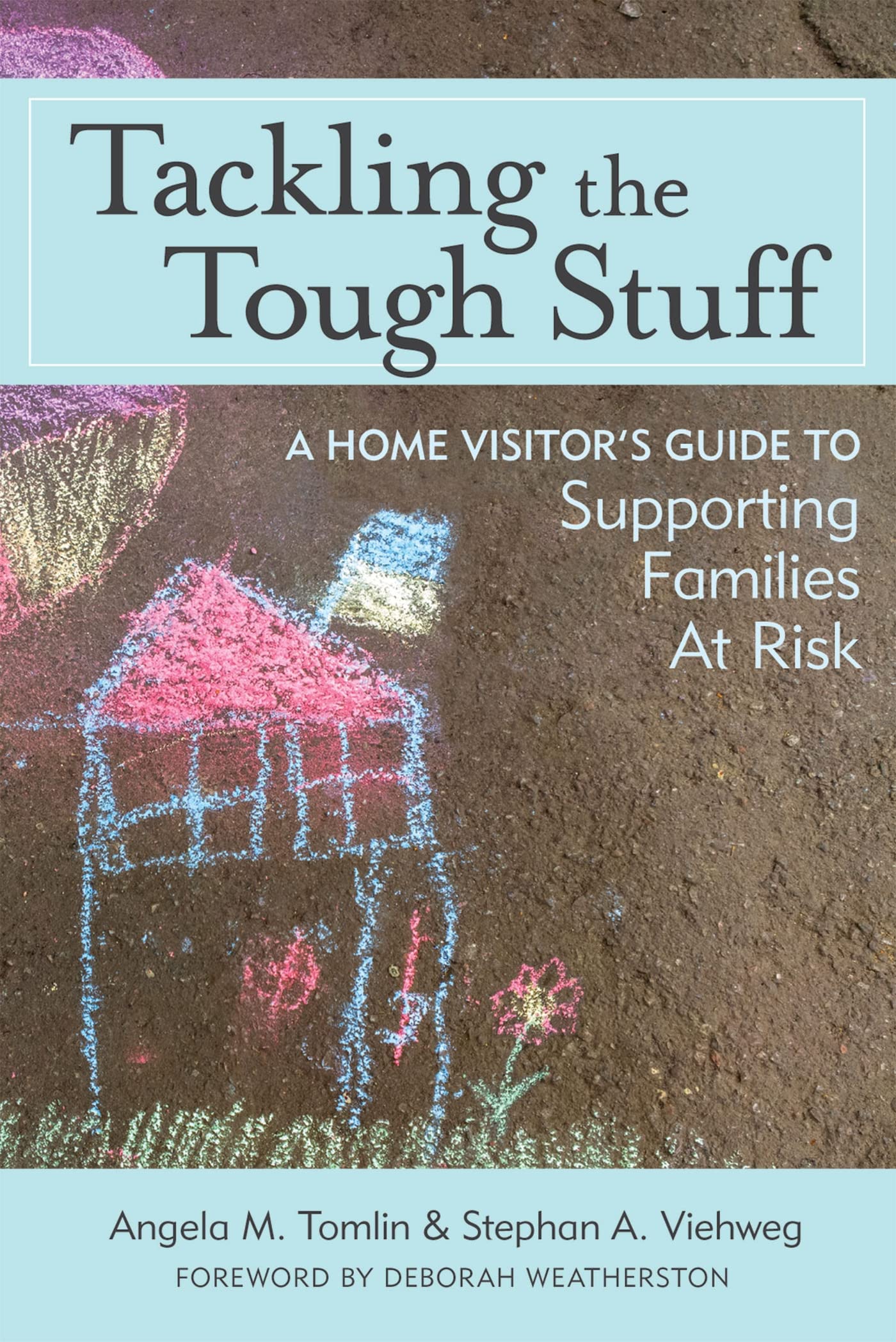 Tackling the Tough Stuff: A Home Visitor's Guide to Supporting Families ...