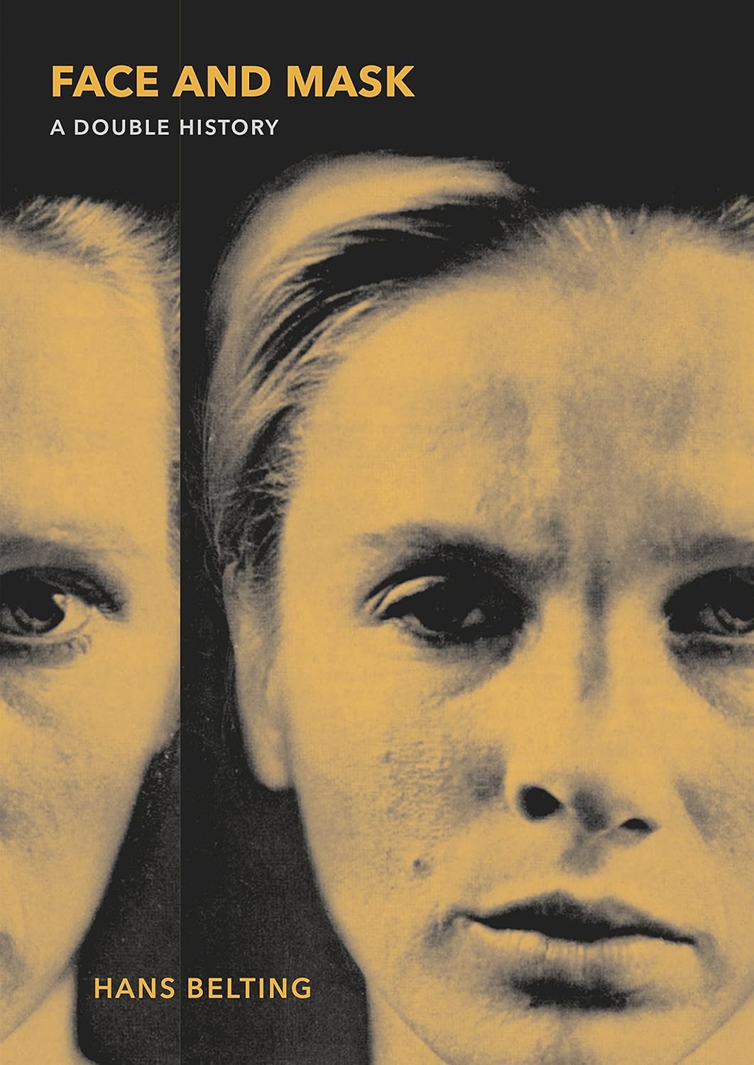Face and Mask: A Double History: Belting, Hans, Hansen, Thomas S ...