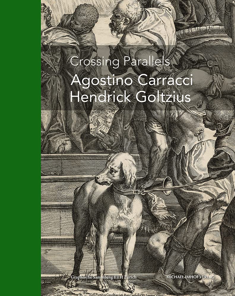 Amazon.com: Agostino Carracci – Hendrick Goltzius: Crossing parallels ...