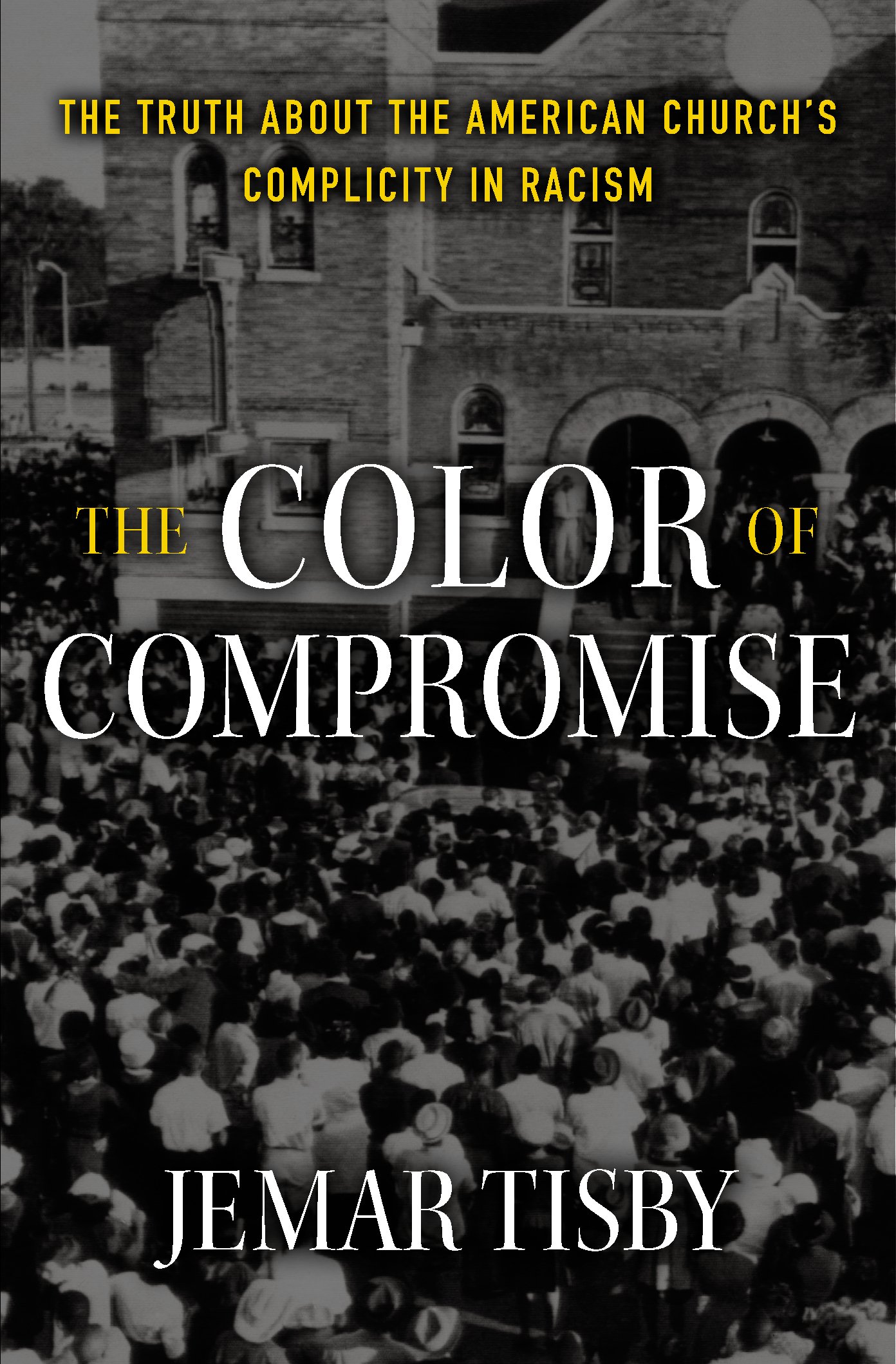 The Color of Compromise: The Truth about the American Church’s ...