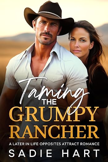 Taming the Grumpy Rancher: A Later in Life Opposites Attract Romance ...