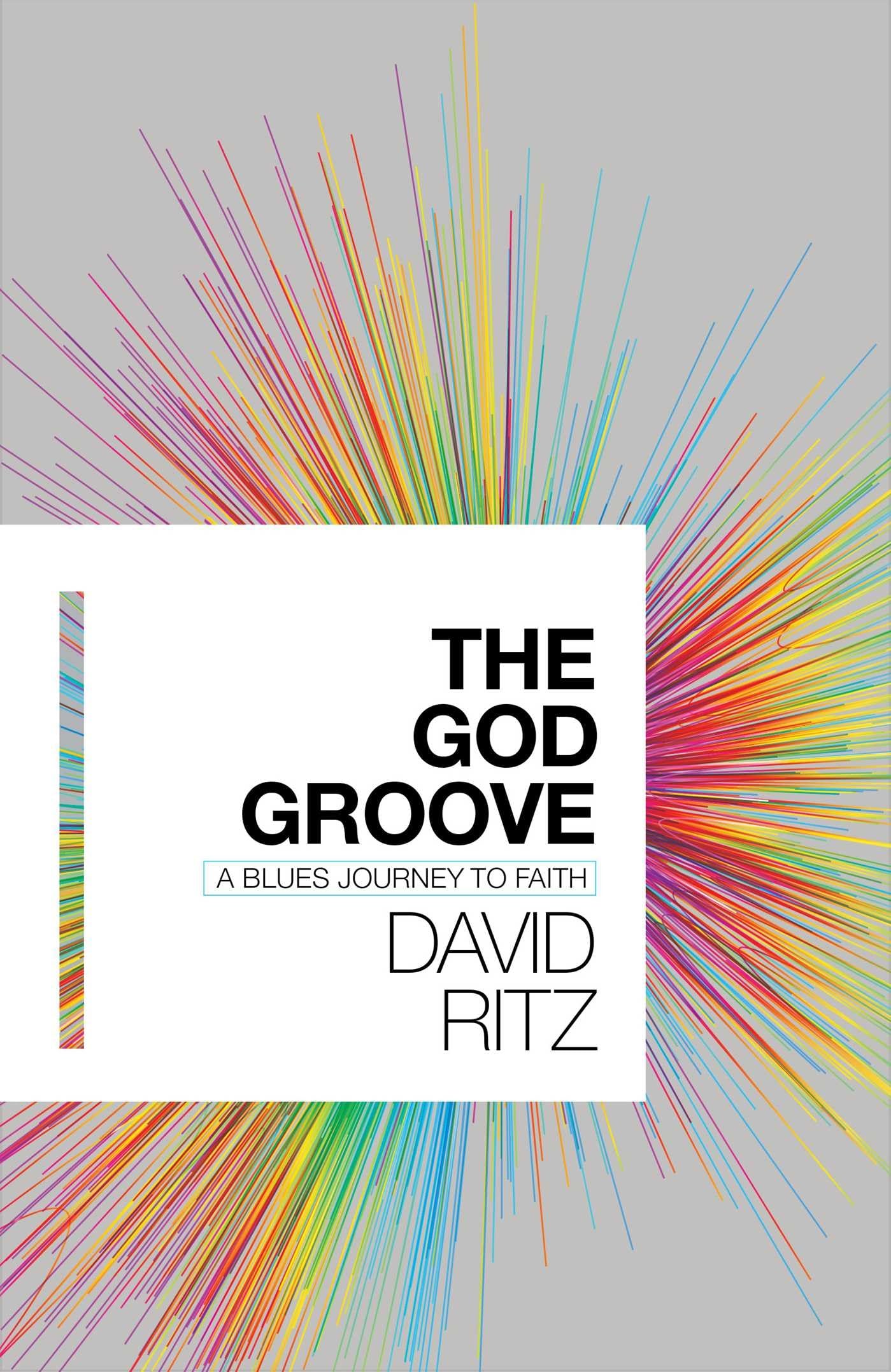 The God Groove: A Blues Journey to Faith: Ritz, David: 9781501177156 ...