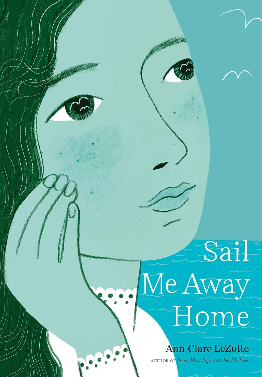 Sail Me Away Home (Show Me a Sign Trilogy, Book 3): LeZotte, Ann Clare ...